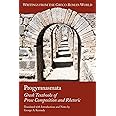 Progymnasmata: Greek Textbooks of Prose Composition and Rhetoric ...