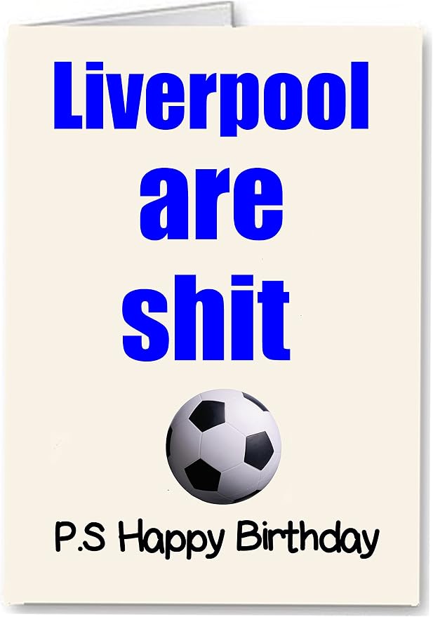 Liverpool are Shit - Rude/Funny Premium Quality Birthday Card: Amazon ...
