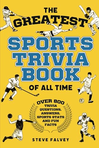 The Greatest Sports Trivia Book of All Time: With over 800 trivia ...