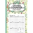 Calorie Counter Log Book: Daily Food Calories Tracker Journal for ...