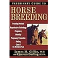 Veterinary Guide to Horse Breeding: Giffin M.D., James M., Darling DVM ...