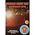 Orange Shirt Day: September 30th: Revised Edition: Webstad, Phyllis ...