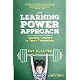 The Learning Power Approach: Teaching Learners to Teach Themselves ...