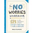 The No Worries Workbook: 124 Lists, Activities, and Prompts to Get Out ...