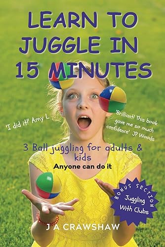 Learn To Juggle In 15 Minutes. 3 Ball juggling for adults & kids ...