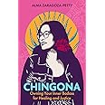 Chingona: Owning Your Inner Badass for Healing and Justice: Zaragoza ...