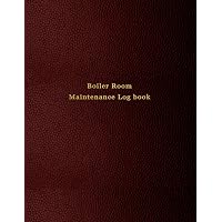 Boiler Room Maintenance Log book: Repair, operate, maintain and daily ...