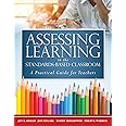 Assessing Learning in the Standards-Based Classroom: A Practical Guide ...