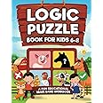 Logic Puzzles for Kids Ages 6-8: A Fun Educational Brain Game Workbook ...
