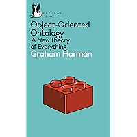 Object-Oriented Ontology: A New Theory of Everything (Pelican Books ...