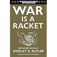 War is a Racket: The Antiwar Classic by America's Most Decorated ...