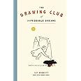 The Drawing Club of Improbable Dreams: How to Create a Club for Art ...