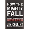 How The Mighty Fall: And Why Some Companies Never Give In (Good to Great, 4): Collins, Jim ...