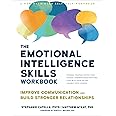 The Emotional Intelligence Skills Workbook: Improve Communication and ...