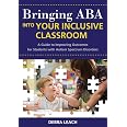 Amazon.com: Bringing ABA into Your Inclusive Classroom: A Guide to ...