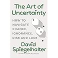 Amazon.com: The Art of Uncertainty: How to Navigate Chance, Ignorance ...