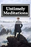 The Untimely Meditations (Thoughts Out of Season Parts I and II ...