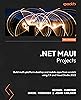 .NET MAUI Projects - Third Edition: Build multi-platform desktop and mobile apps from scratch ...
