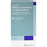Pediatric and Neonatal Dosage Handbook: 9781591953746: Medicine ...