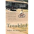 Troubled: A Memoir of Foster Care, Family, and Social Class: Henderson ...