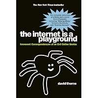 The Internet is a Playground: Irreverent Correspondences of an Evil ...