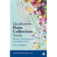 Qualitative Data Collection Tools: Design, Development, and Applications (Qualitative Research ...