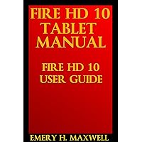 Amazon.com: Fire HD 10 Tablet Manual: Fire HD 10 User Guide eBook ...