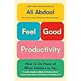 Feel-Good Productivity: How to Do More of What Matters to You: Abdaal ...