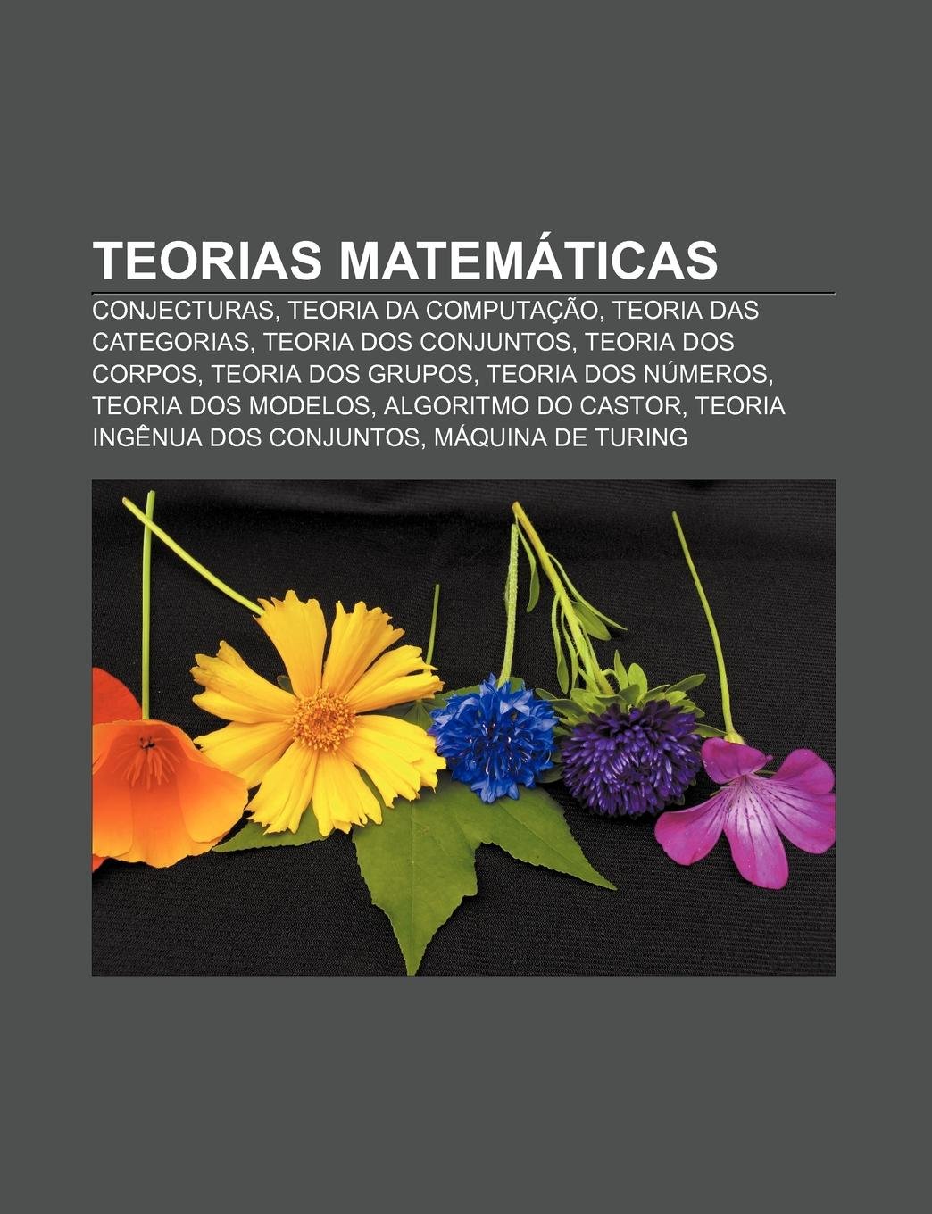Teorias Matematicas: Conjecturas, Teoria Da Computacao, Teoria Das ...