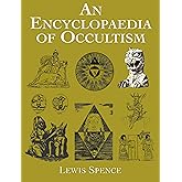 An Encyclopaedia of Occultism: A Compendium of Information on the ...