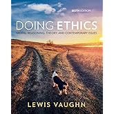Amazon.com: Doing Ethics: Moral Reasoning and Contemporary Moral Issues ...