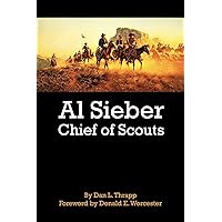 Al Sieber: Chief of Scouts: Thrapp, Dan L., Worcester, Donald E ...