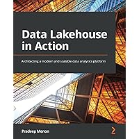 Amazon.com: Data Lakehouse in Action: Architecting a modern and scalable data analytics platform ...