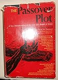 The Passover Plot: Special 40th Anniversary Edition: Schonfield, Hugh: 9781932857092: Amazon.com ...