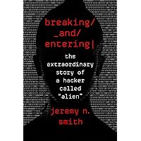 Breaking And Entering: The Extraordinary Story of a Hacker Called ...