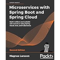 Microservices with Spring Boot and Spring Cloud: Build resilient and scalable microservices ...