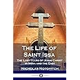 The Life of Saint Issa: The Lost Years of Jesus Christ in India and the ...
