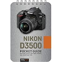 Nikon D3500: Pocket Guide: Buttons, Dials, Settings, Modes, and Shooting Tips (The Pocket Guide ...