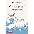 Ganbatte!: The Japanese Art of Always Moving Forward: Liebermann ...