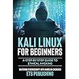 Amazon.com: Kali Linux for Beginners; A step-by-step Guide to Ethical Hacking: Mastering ...