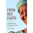 From Red Earth: A Rwandan Story of Healing and Forgiveness: Uwimana ...