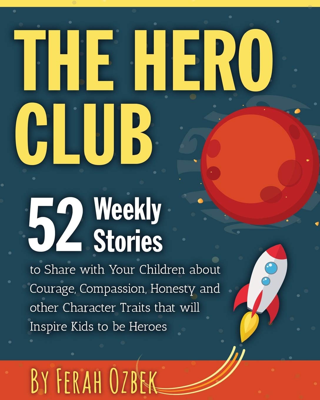 The Hero Club: 52 Weekly Stories to Share with Your Children about ...
