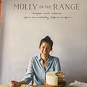 Molly on the Range: Recipes and Stories from An Unlikely Life on a Farm ...