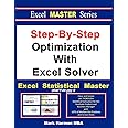 Step-By-Step Optimization With Excel Solver - The Excel Statistical Master: Harmon, Mark ...