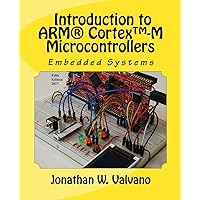 Embedded Systems: Introduction to Arm® Cortex™-M Microcontrollers , Fifth Edition: Valvano ...