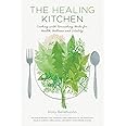 The Healing Kitchen: Cooking with Nourishing Herbs for Health, Wellness ...