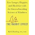 The Rabbit Effect: Live Longer, Happier, and Healthier with the ...