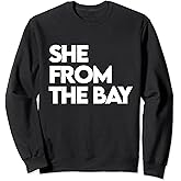 Amazon.com: She from the Bay shirt, Bay Area Girls, The Bay Hyphy girls ...