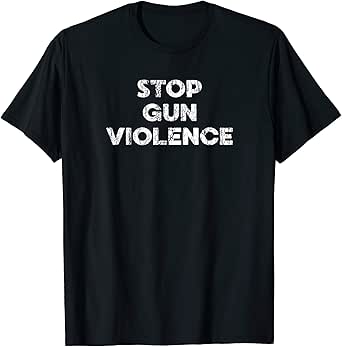 Amazon.com: Stop Gun Violence Awareness Protest Tee Shirt: Clothing