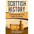 Scottish History: A Captivating Guide to the History of Scotland ...